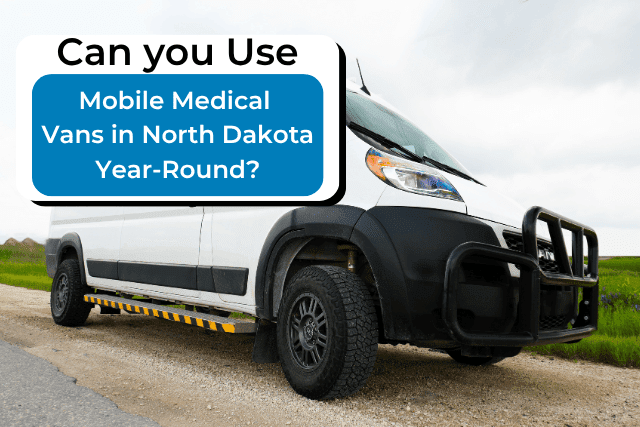 Can You Use Mobile Medical Vans in North Dakota All Year?