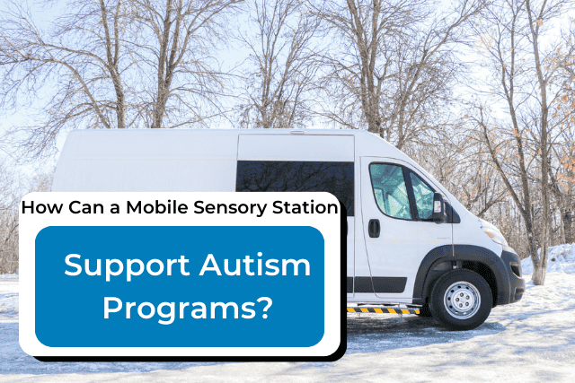 How Can a Mobile Sensory Station Support Autism Programs?